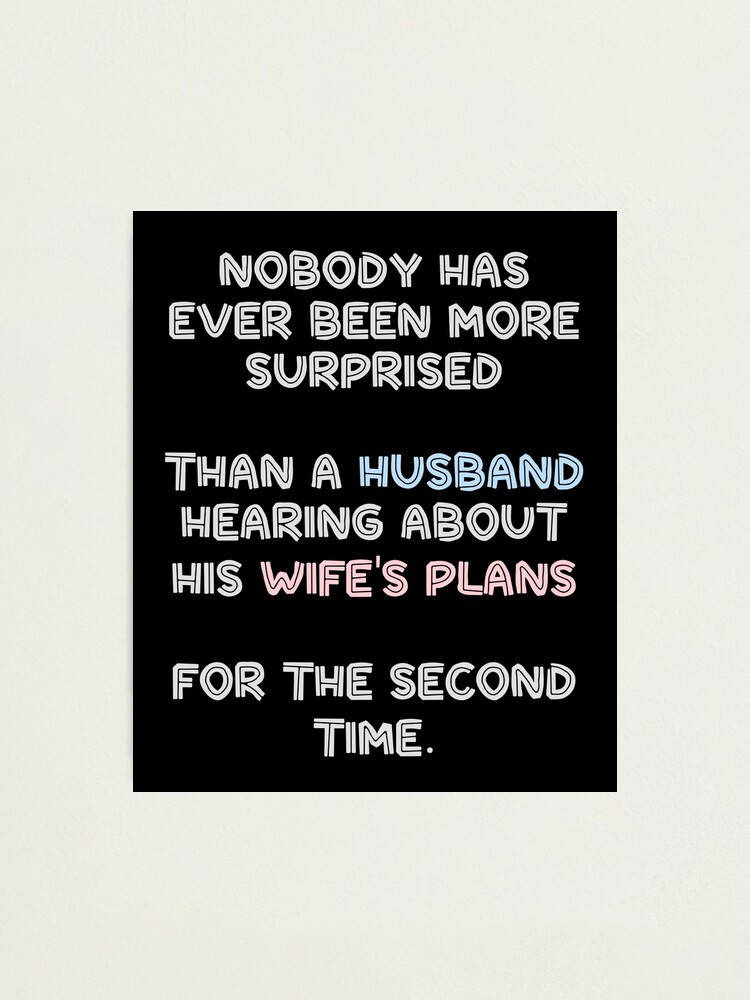 "Funny Married life nobody has ever been more suprised than a husband ...