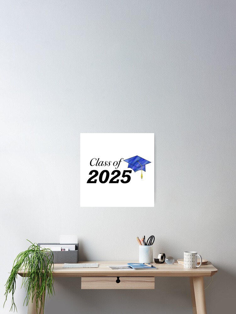 "Class of 2025 - Blue Cap" Poster for Sale by 201farmer | Redbubble