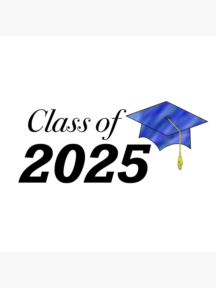 "Class of 2025 - Blue Cap" Poster for Sale by 201farmer | Redbubble