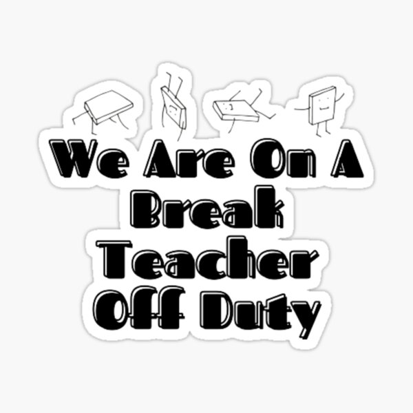 "Rainbow We Are On A Break Teacher Off Duty" Sticker for Sale by ...