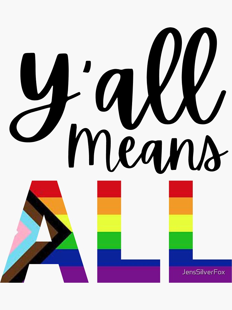 "Y’all means ALL with LGBTQ+ Pride flag" Sticker for Sale by ...