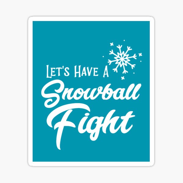 "Let's Have a Snowball Fight" Sticker for Sale by MoniquePrince | Redbubble