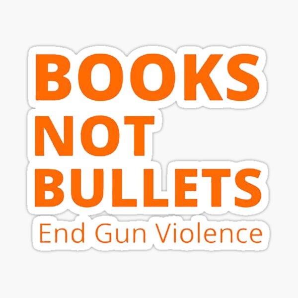 "Books Not Bullets End Gun Violence" Sticker for Sale by EmiDesignUS ...