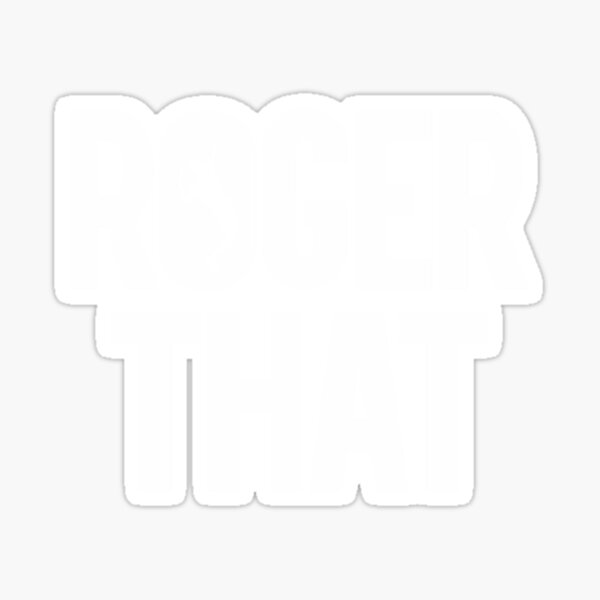 "Roger That " Sticker for Sale by FerroWallArts | Redbubble