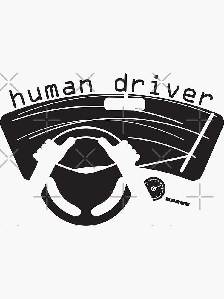 "human driver" Sticker for Sale by kislev | Redbubble