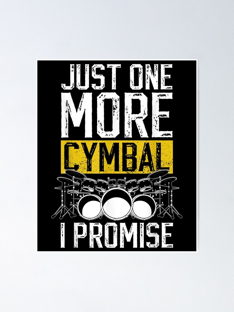 "Drummer Drum Set Cymbal Vintage Just One More Cymbal I " Poster for ...