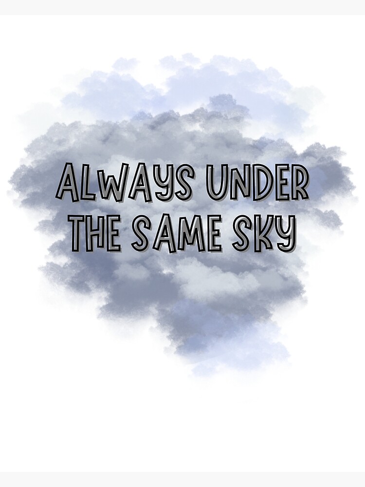 "Always Under The Same Sky" Poster for Sale by BookOfE | Redbubble