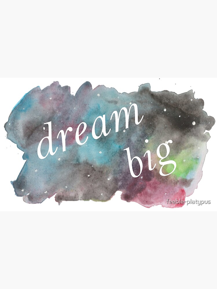 "galaxy dream big" Poster by feeble-platypus | Redbubble