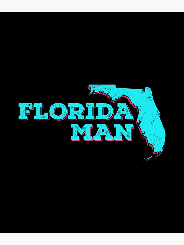 "Retro Florida Man - Sunshine State Native Crazy Man Meme" Art Print ...