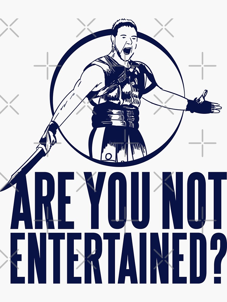 "Are you Not Entertained?" Sticker for Sale by McPod | Redbubble