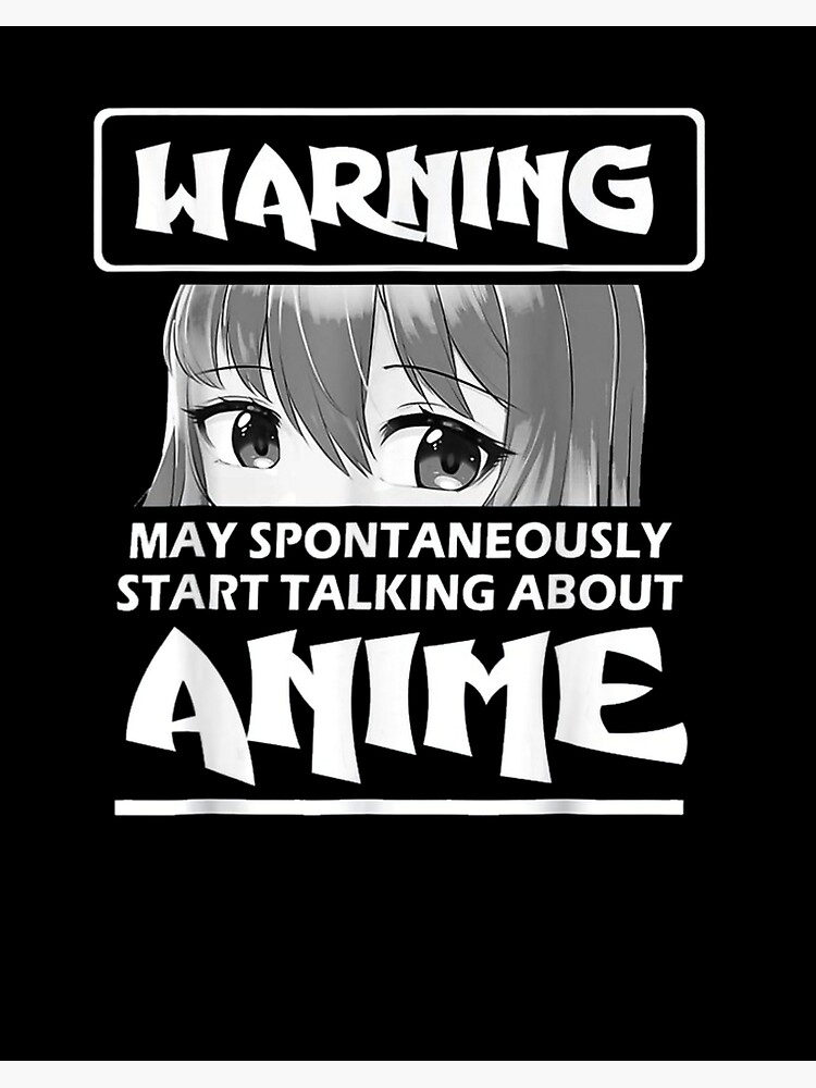 "Warning May Spontaneously Talk About Anime 2" Poster for Sale by ...