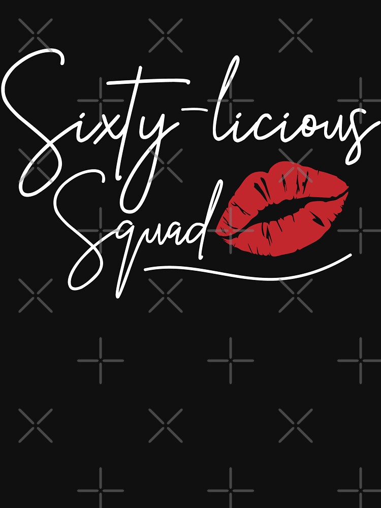 "Sixty-licious Squad Matching 60th Birthday Sixtylicious" T-shirt for ...