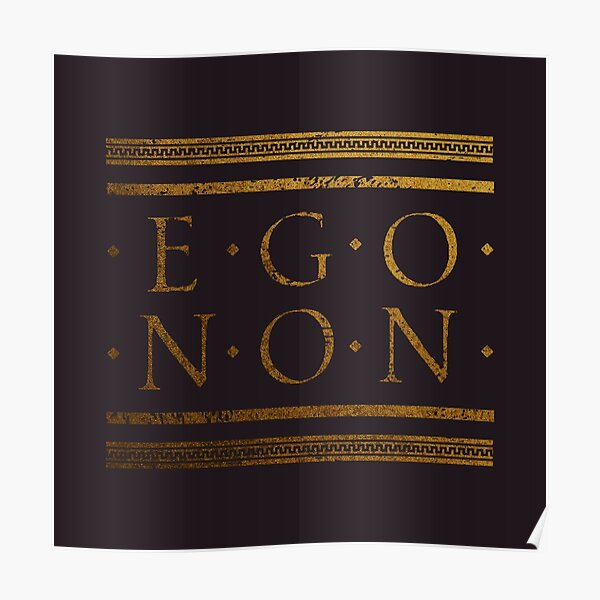 "Ego Non, Not I, Ancient Latin Roman Motto" Poster for Sale by ...