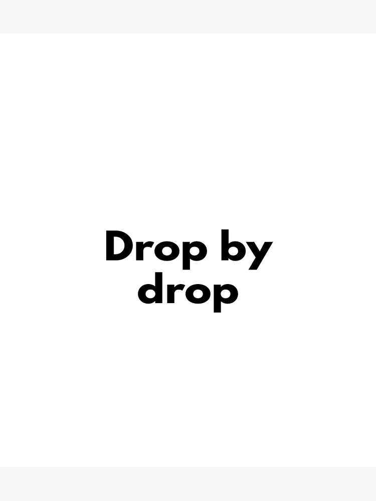 "Drop by drop" Poster for Sale by Djordje-Gavric | Redbubble