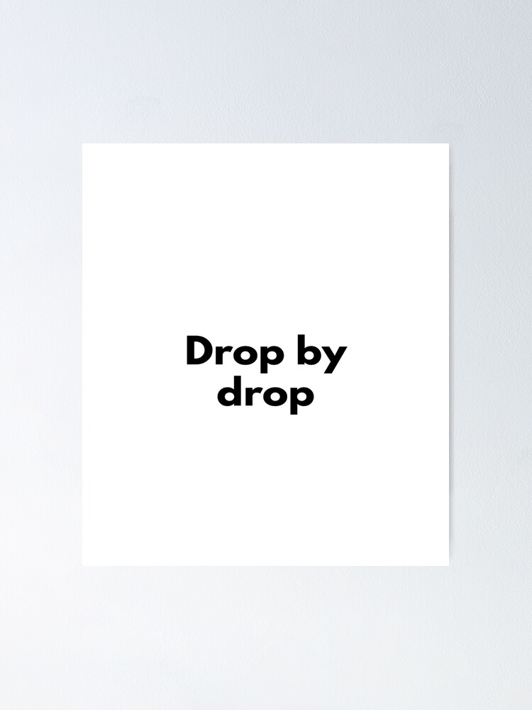 "Drop by drop" Poster for Sale by Djordje-Gavric | Redbubble