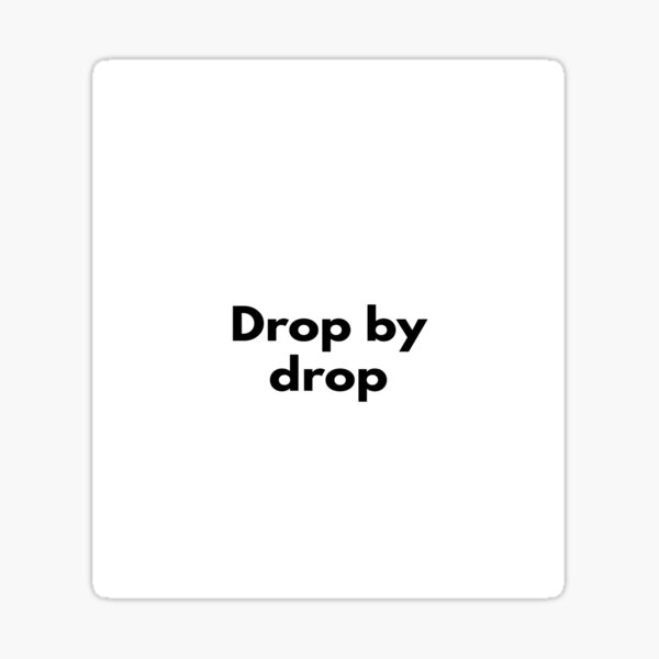 "Drop by drop" Sticker for Sale by Djordje-Gavric | Redbubble