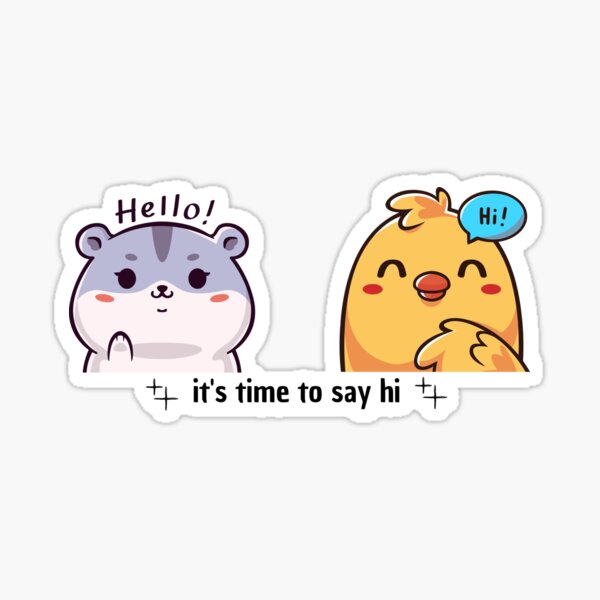 "hi, hello, hello, say hi, welcome" Sticker for Sale by elmajdsalma ...