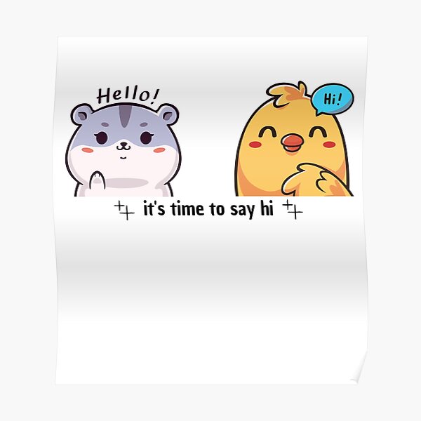 "hi, hello, hello, say hi, welcome" Poster for Sale by elmajdsalma ...
