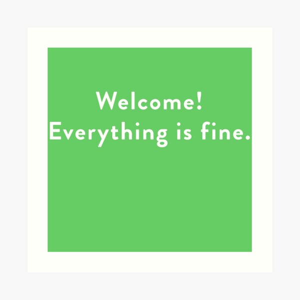 "The Good Place: Welcome! Everything is fine" Art Print for Sale by ...