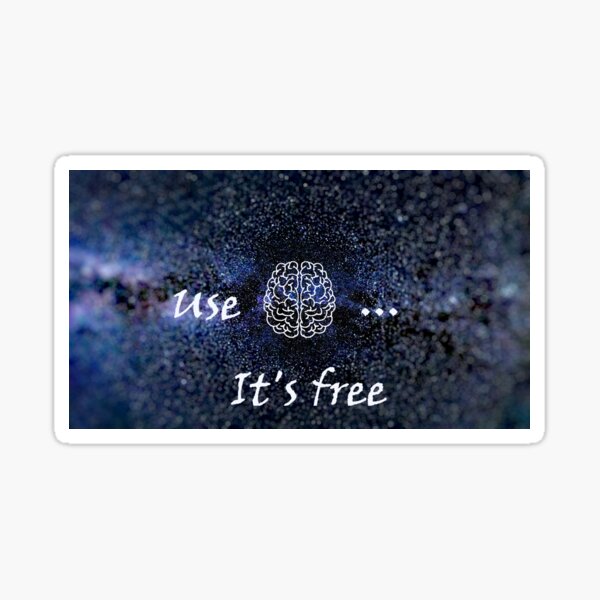 "use brain it's free brain" Sticker for Sale by Incredibletrick | Redbubble