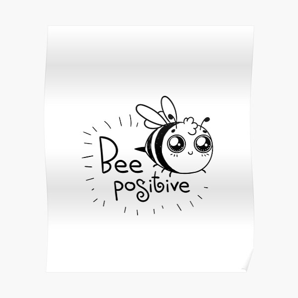 "bee positive" Poster for Sale by zeeezoom | Redbubble