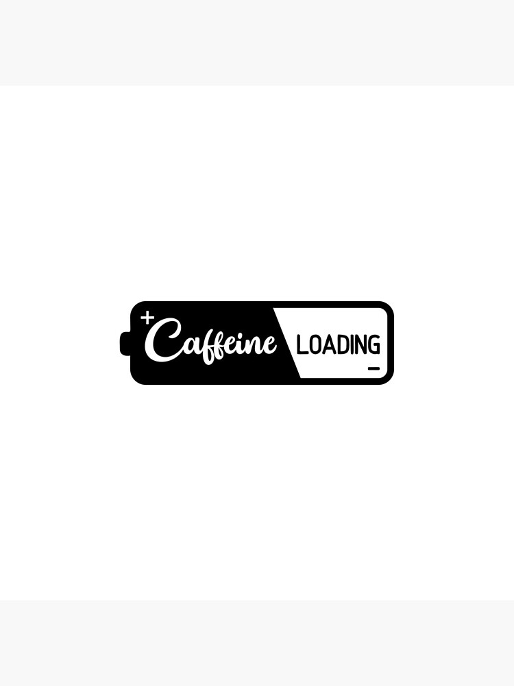 "Caffeine loading" Poster for Sale by kingofelegance2 | Redbubble