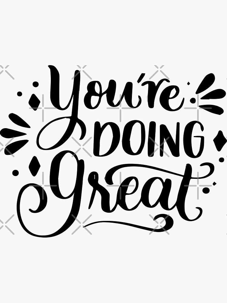 "You're Doing Great" Sticker for Sale by Abrarhussain | Redbubble