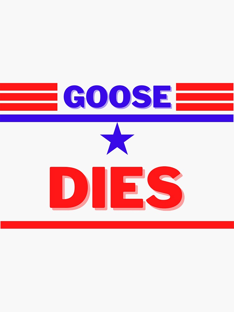 "Goose Dies " Sticker for Sale by BeepBoopStudio | Redbubble