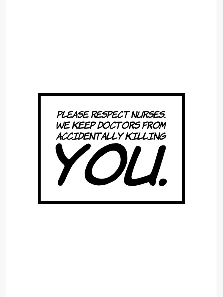 "Nursing Quotes - Respect Nurses" Poster for Sale by DJBJ | Redbubble