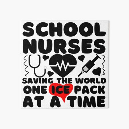 "School nurses saving the world one ice pack at a time" Art Board Print ...