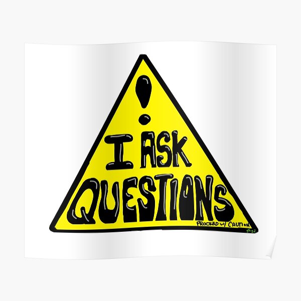 "Caution I ask questions" Poster for Sale by Babboloo | Redbubble