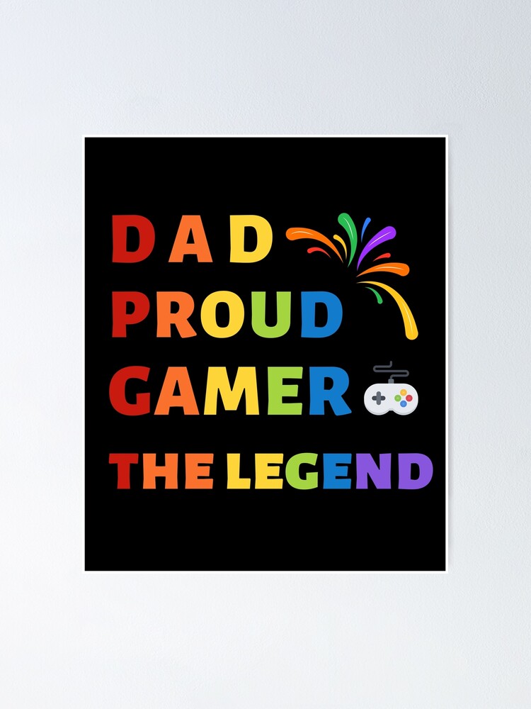 "Pride Month Dad Proud Gamer Legend" Poster for Sale by StuckOnTees ...