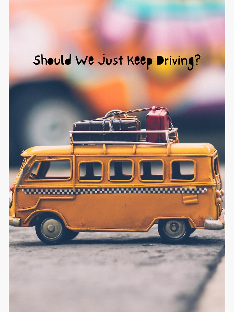 "Should We Just Keep Driving" Sticker for Sale by autumnchu | Redbubble