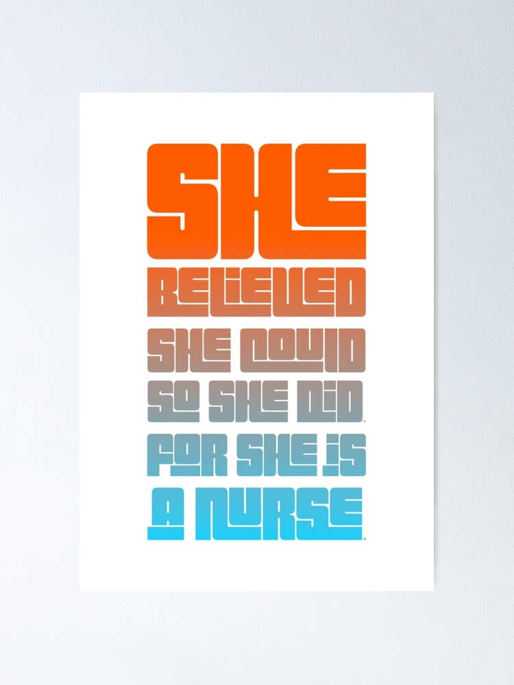 "Nursing Quotes - She Beleived She Could" Poster for Sale by DJBJ ...