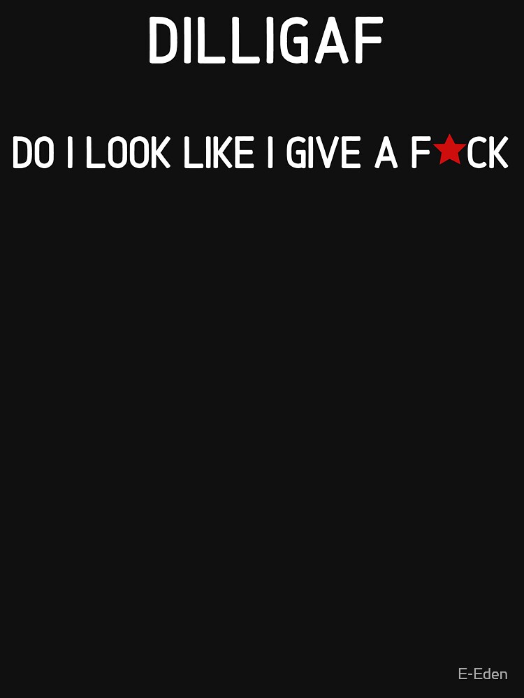 "DILLIGAF - expression from Kevin Bloody Wilson and popular meme" T ...