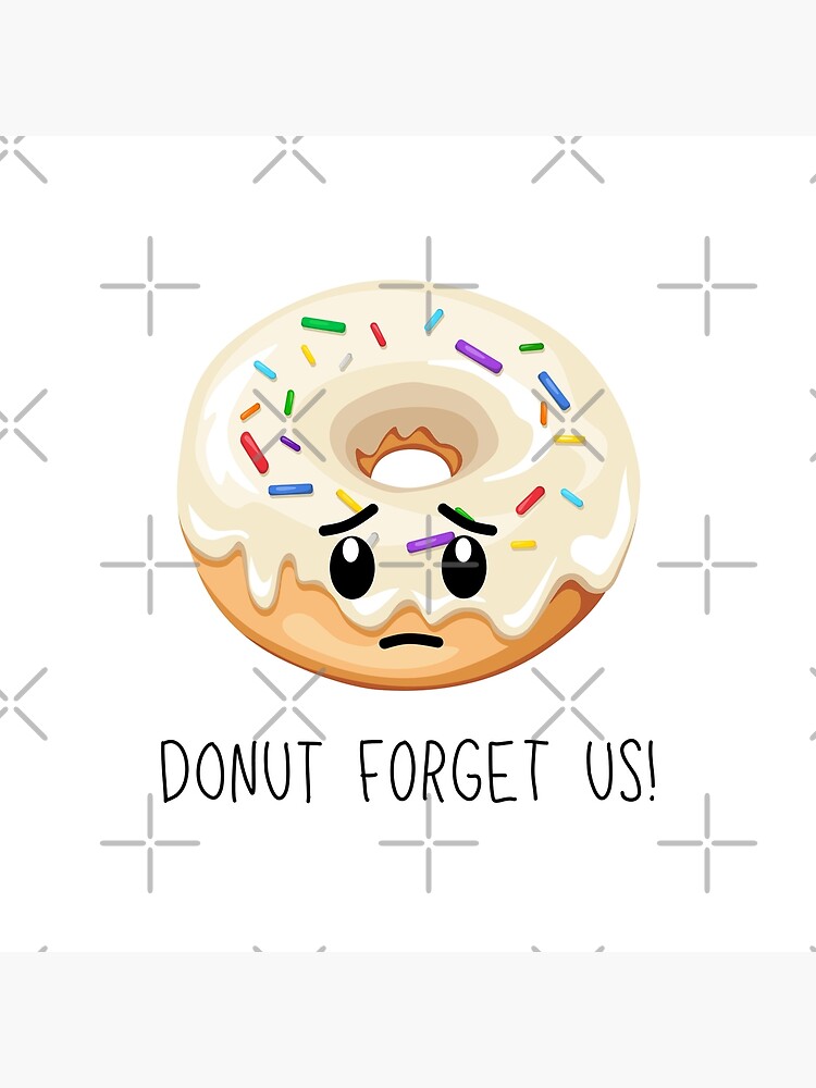"Do not forget us (Donut) Coworker Friend leaving" Poster for Sale by ...