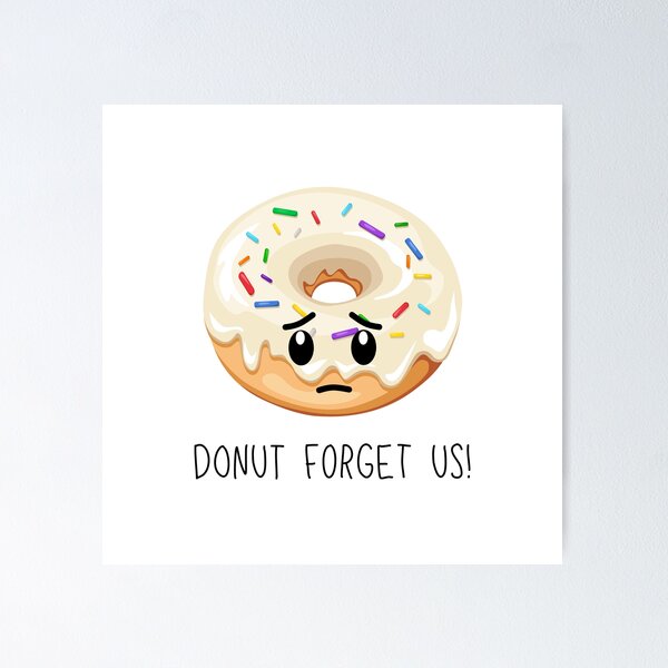 "Do not forget us (Donut) Coworker Friend leaving" Poster for Sale by ...
