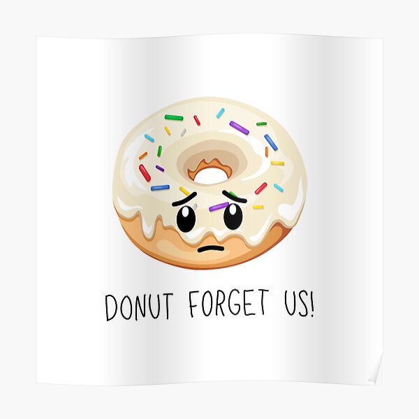 "Do not forget us (Donut) Coworker Friend leaving" Poster for Sale by ...