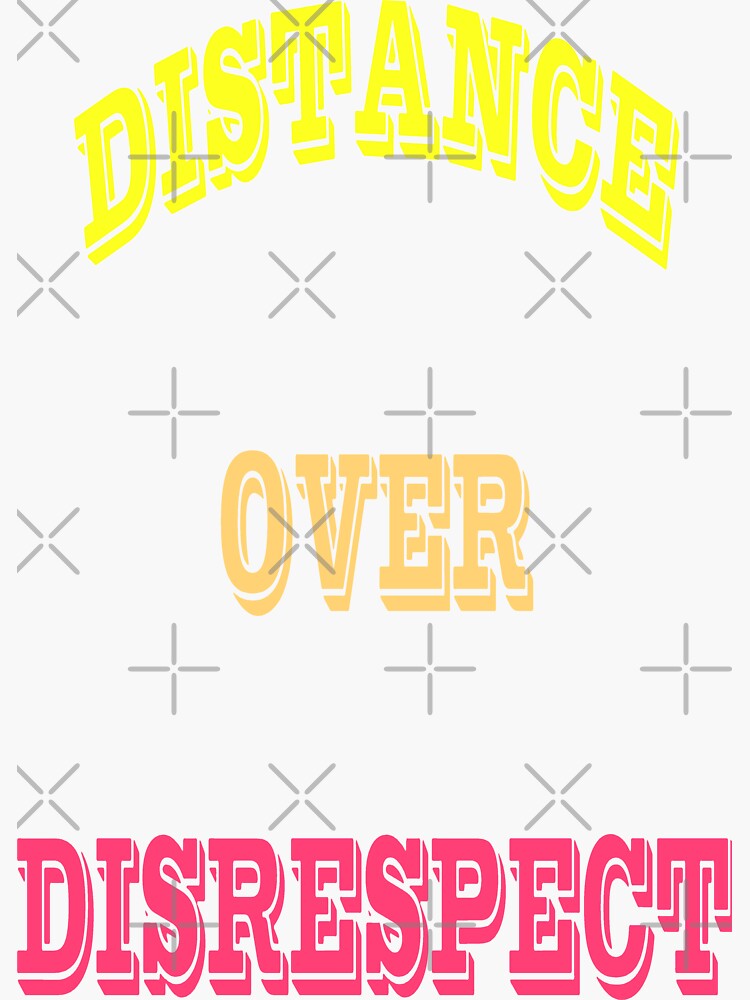 "Distance over disrespect" Sticker by katherinebower | Redbubble