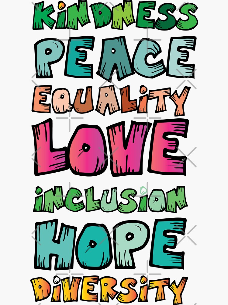 "kindness peace equality love inclusion hope diversity" Sticker for ...
