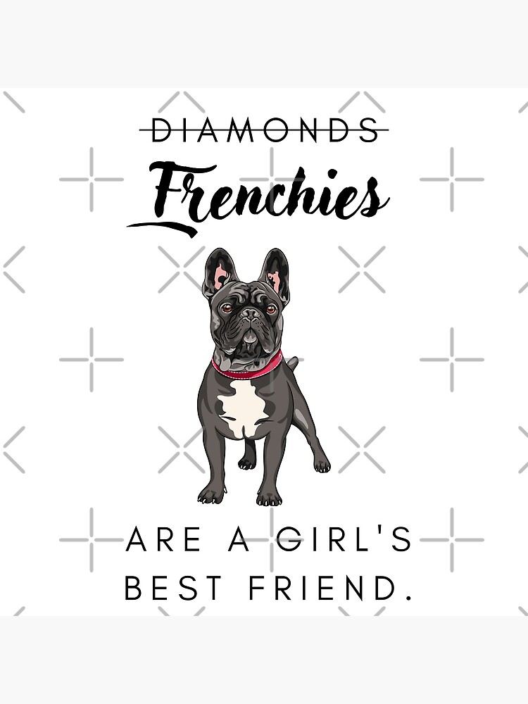 "Frenchies are a girl's best friend" Poster for Sale by LiliesValley ...