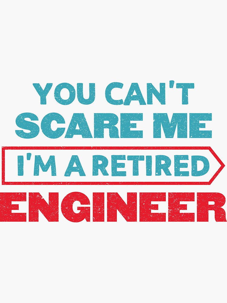 "You Can't Scare Me I'm A Retired Engineer: Funny Retirement Gift ...
