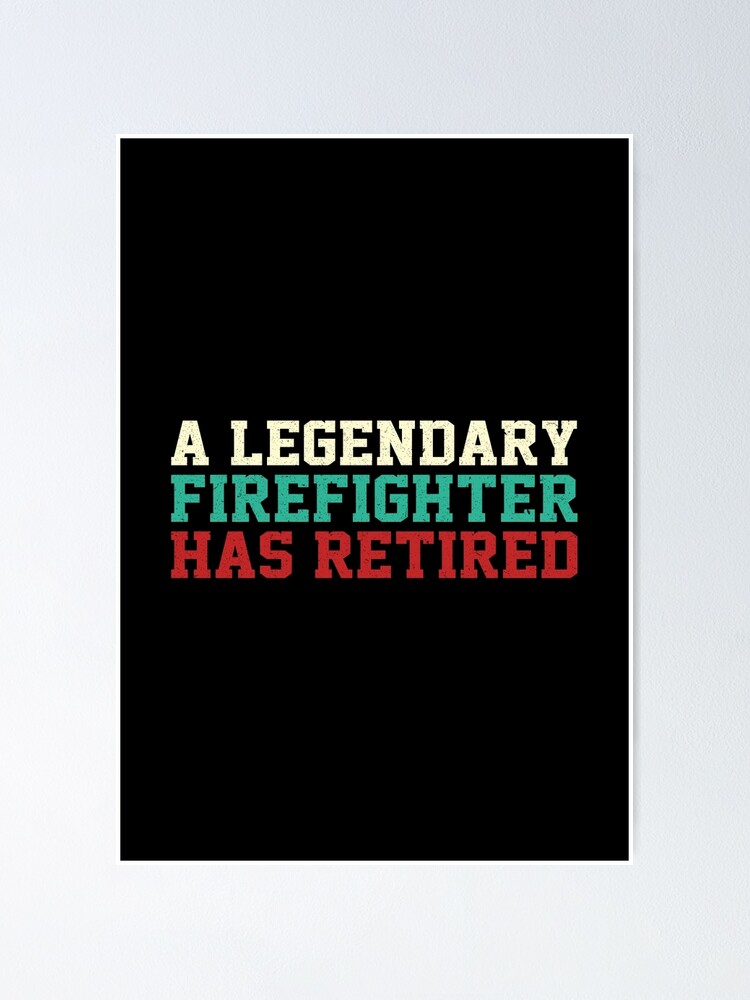 "A Legendary Firefighter Has Retired: Funny Retirement Gift ...