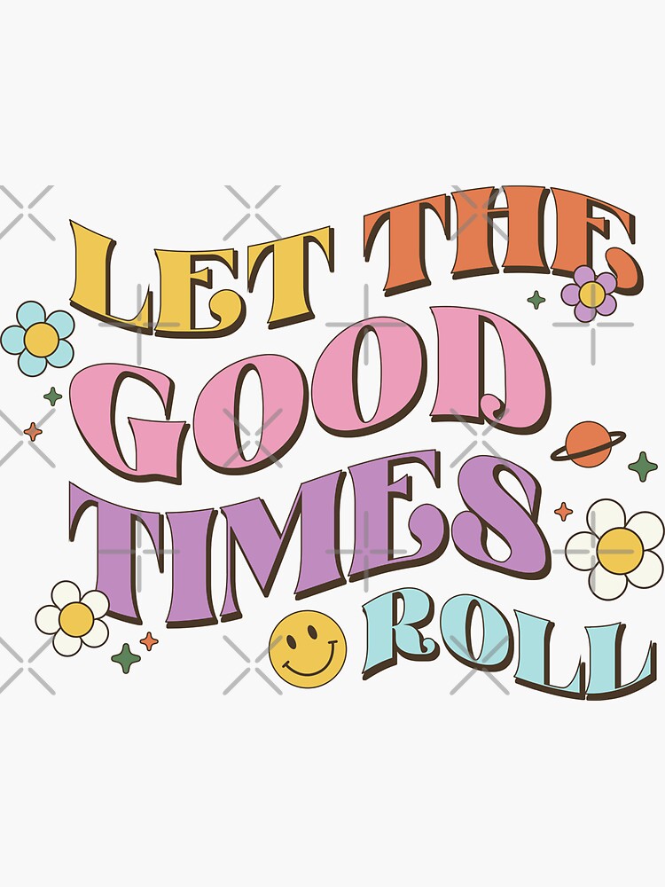 "Let the good times roll sticker" Sticker for Sale by VytisPrints ...