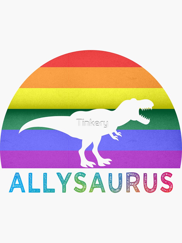 "Allysaurus Dinosaur T Rex LGBT Gay Lesbian Pride LGBTQ Ally" Sticker ...
