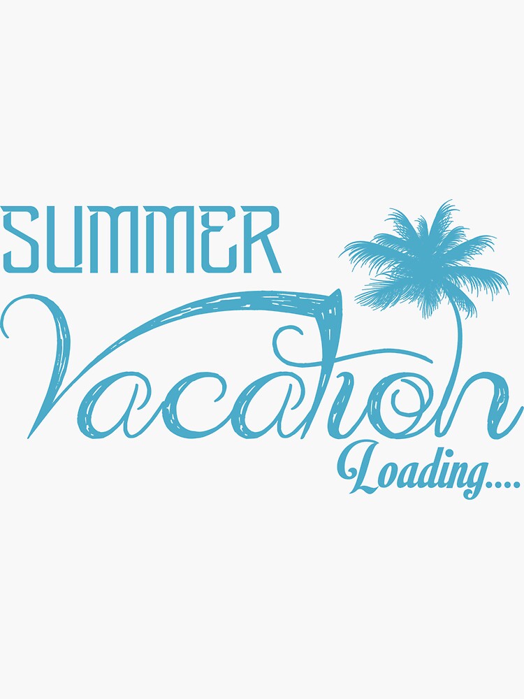 "Summer Vacation Loading" Sticker for Sale by scorpion717 | Redbubble