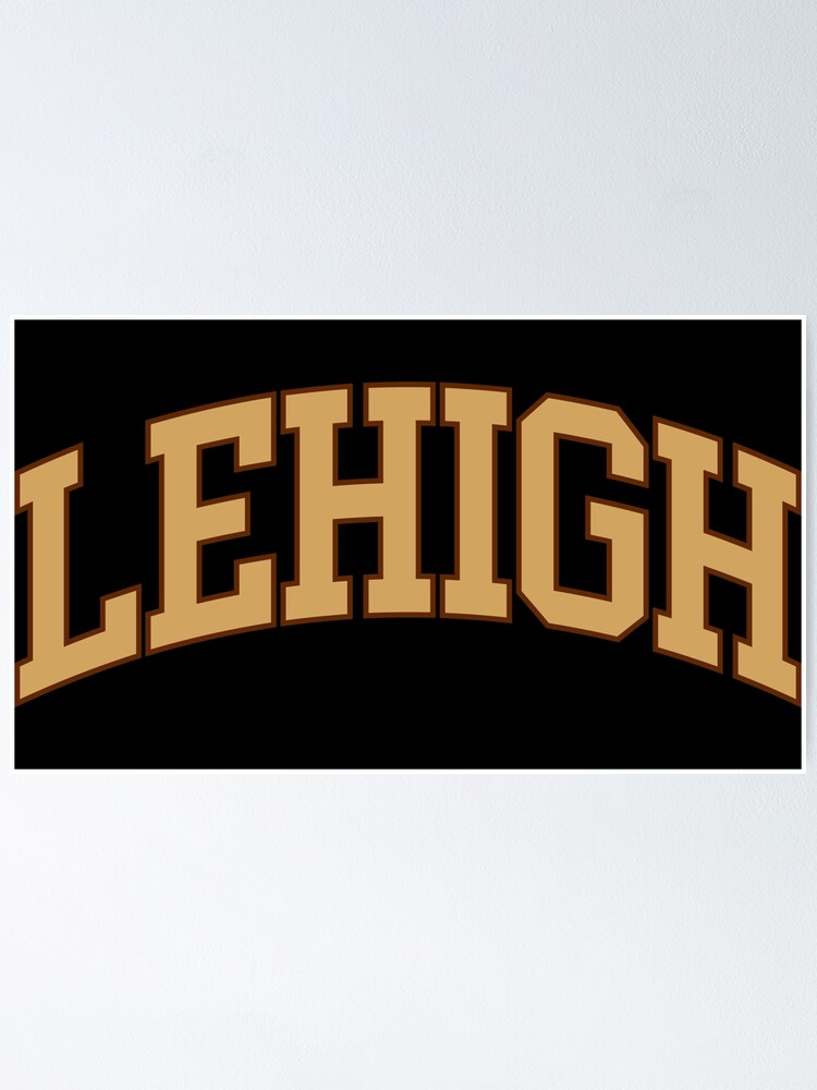 "lehigh - college font curved" Poster for Sale by scollegestuff | Redbubble