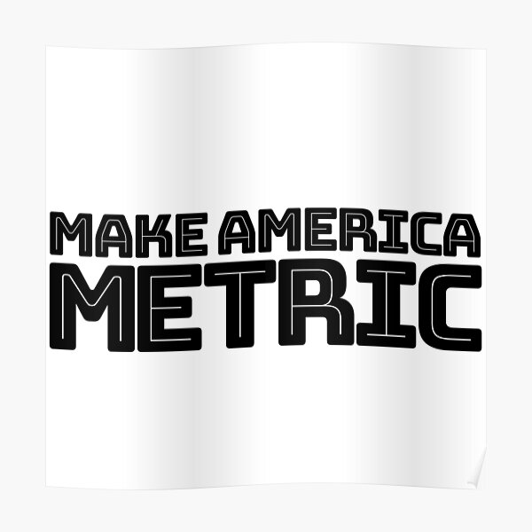 "Make America Metric – US Flag Metric System Science Quotes" Poster for ...