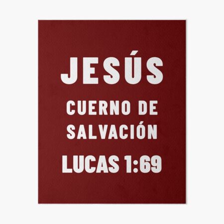 "Luke 1:69 Jesus Horn of Salvation Spanish Bible Verse" Art Board Print ...