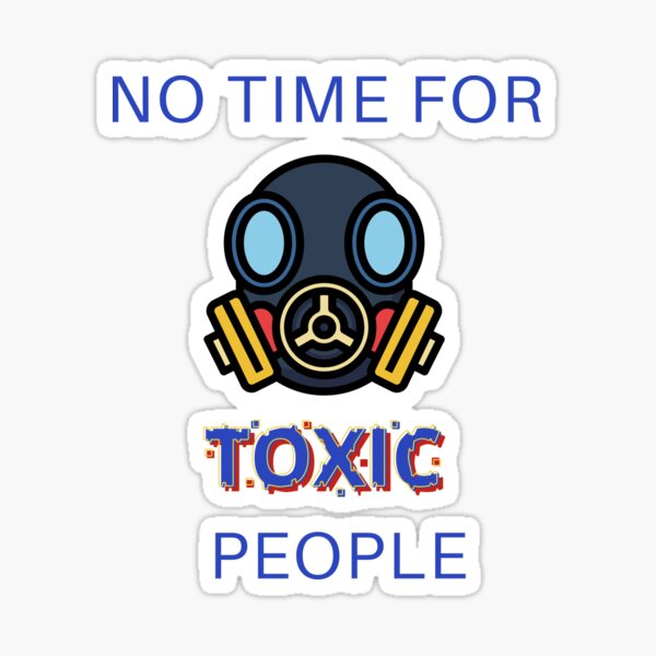 "no time for toxic people" Sticker for Sale by Dressing-tops | Redbubble
